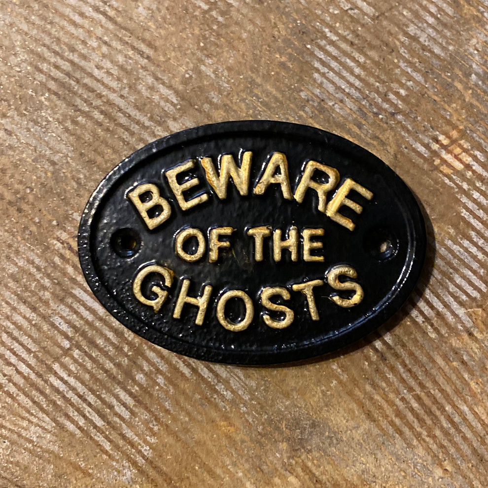 Beware of the Ghosts Plaque – Memento Mori Goods